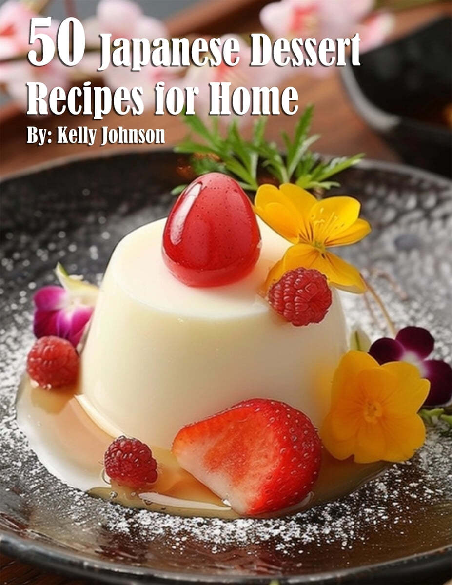 50 Japanese Dessert Recipes for Home - 예스24