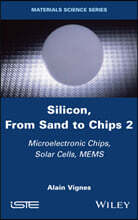 Silicon, from Sand to Chips, Volume 2: Microelectronic Chips, Solar ...