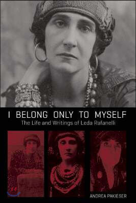I Belong Only to Myself: The Life and Writings of Leda Rafanelli - 예스24