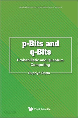 P-Bits and Q-Bits: Probabilistic and Quantum Computing - 예스24