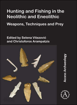 Hunting and Fishing in the Neolithic and Eneolithic: Weapons ...