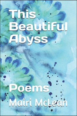 This Beautiful Abyss: Poems - 예스24