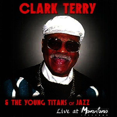 Clark Terry - Live At Marihans 2005 (2CD) | Clark Terry - 예스24