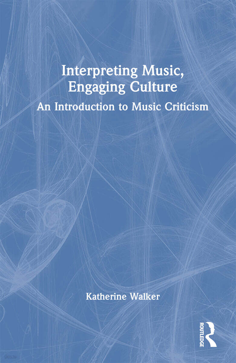 Interpreting Music, Engaging Culture - 예스24
