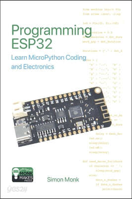 Programming ESP32: Learn MicroPython Coding and Electronics - 예스24