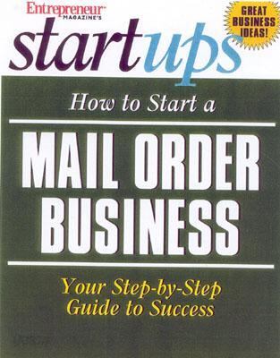 Start Your Own Mail Order Business: Your Step-By-Step Guide to Success ...