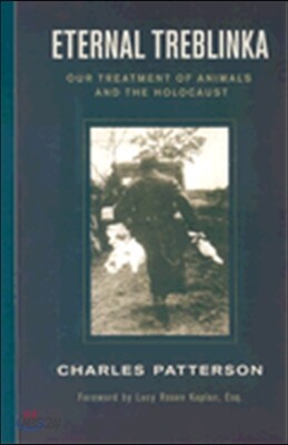 Eternal Treblinka: Our Treatment of Animals and the Holocaust - 예스24