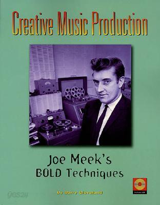 Creative Music Production: Joe Meek's Bold Techniques with CD (Audio ...