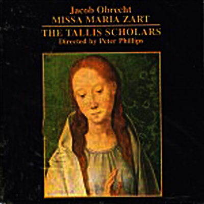 오브레히트 : 미사 '마리아 자르트' (Obrecht : Missa Maria Zart)(CD) - Peter Phillips ...
