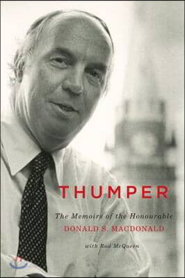 Thumper: The Memoirs of the Honourable Donald S. MacDonald - 예스24