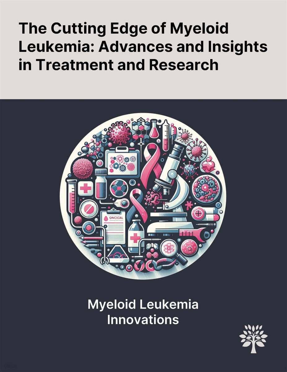 The Cutting Edge of Myeloid Leukemia: Advances and Insights in ...