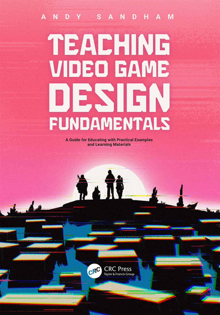 Teaching Video Game Design Fundamentals - 예스24