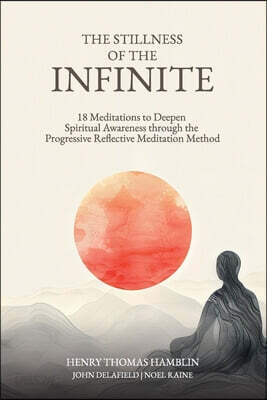 The Stillness of the Infinite: 18 Meditations to Deepen Spiritual ...