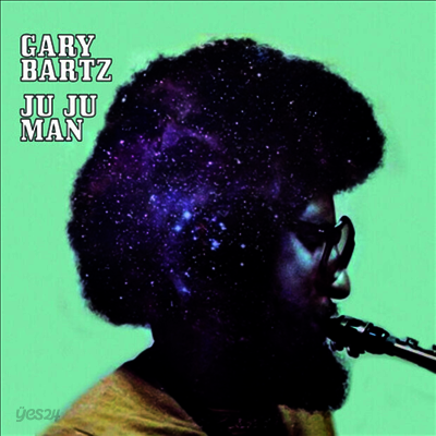 Gary Bartz - Ju Ju Man (CD-R) - 예스24