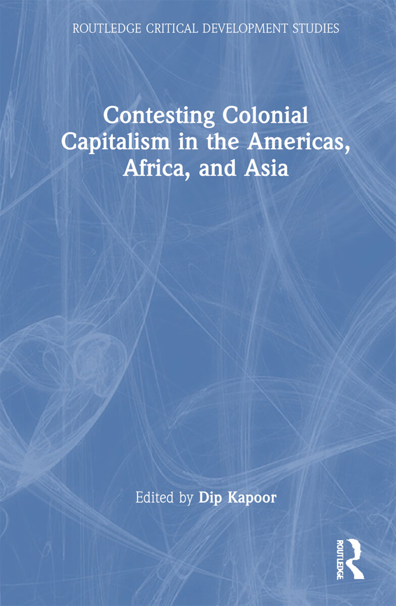 Contesting Colonial Capitalism in the Americas, Africa, and Asia - 예스24