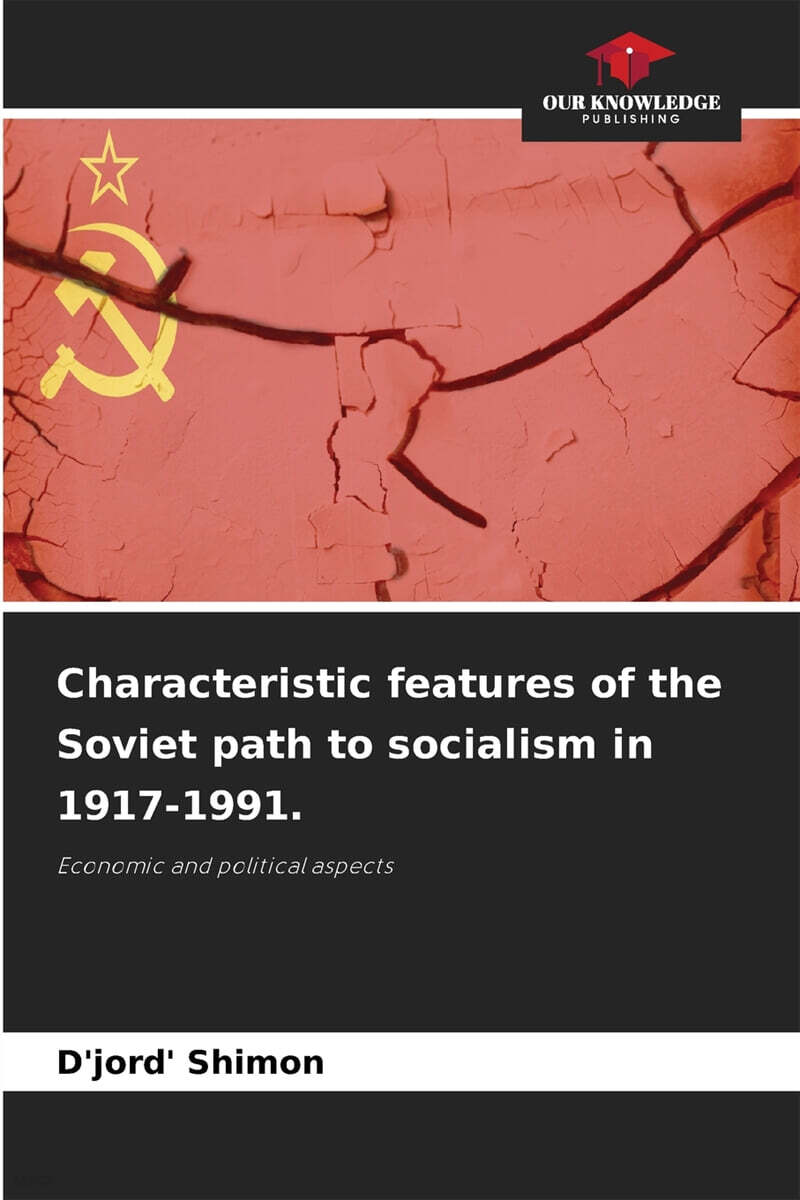 Characteristic features of the Soviet path to socialism in 1917-1991 ...