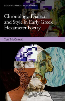 Chronology, Dialect, and Style in Early Greek Hexameter Poetry - 예스24