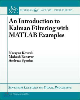 An Introduction to Kalman Filtering with MATLAB Examples - 예스24