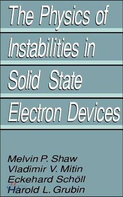 The Physics of Instabilities in Solid State Electron Devices - 예스24