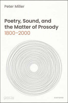 Poetry, Sound, and the Matter of Prosody, 1800–2000 - 예스24