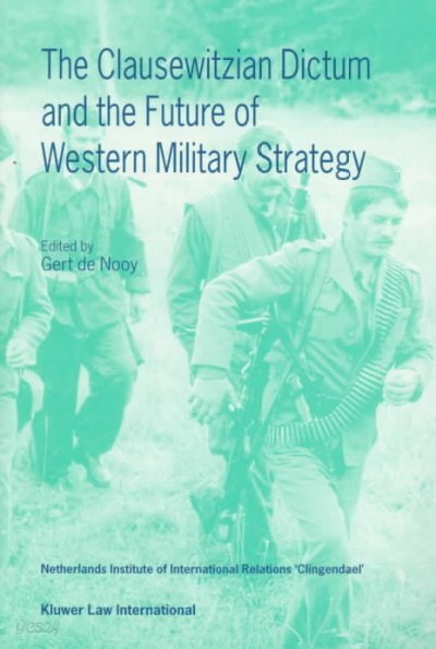 The Clausewitzian Dictum and the Future of Western Military Strategy - 예스24