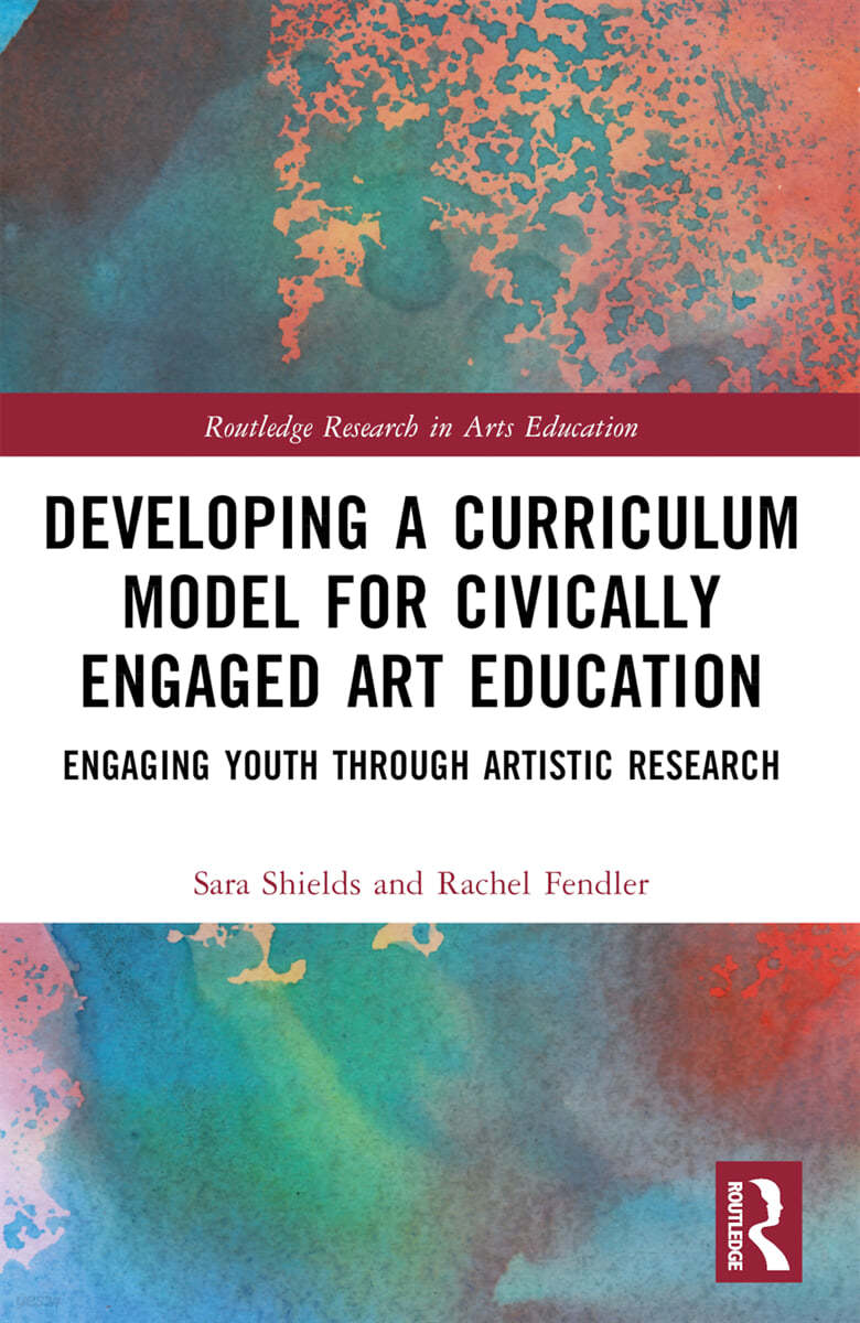Developing a Curriculum Model for Civically Engaged Art Education - 예스24