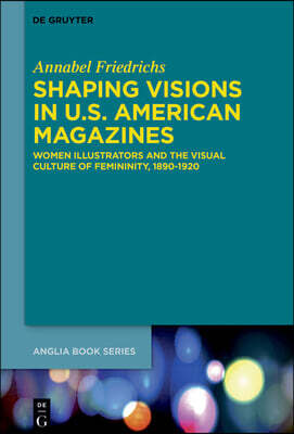 Shaping Visions in U.S.-American Magazines: Women Illustrators and the ...