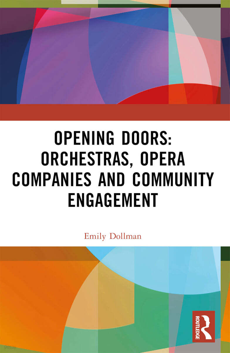 Opening Doors: Orchestras, Opera Companies and Community Engagement - 예스24