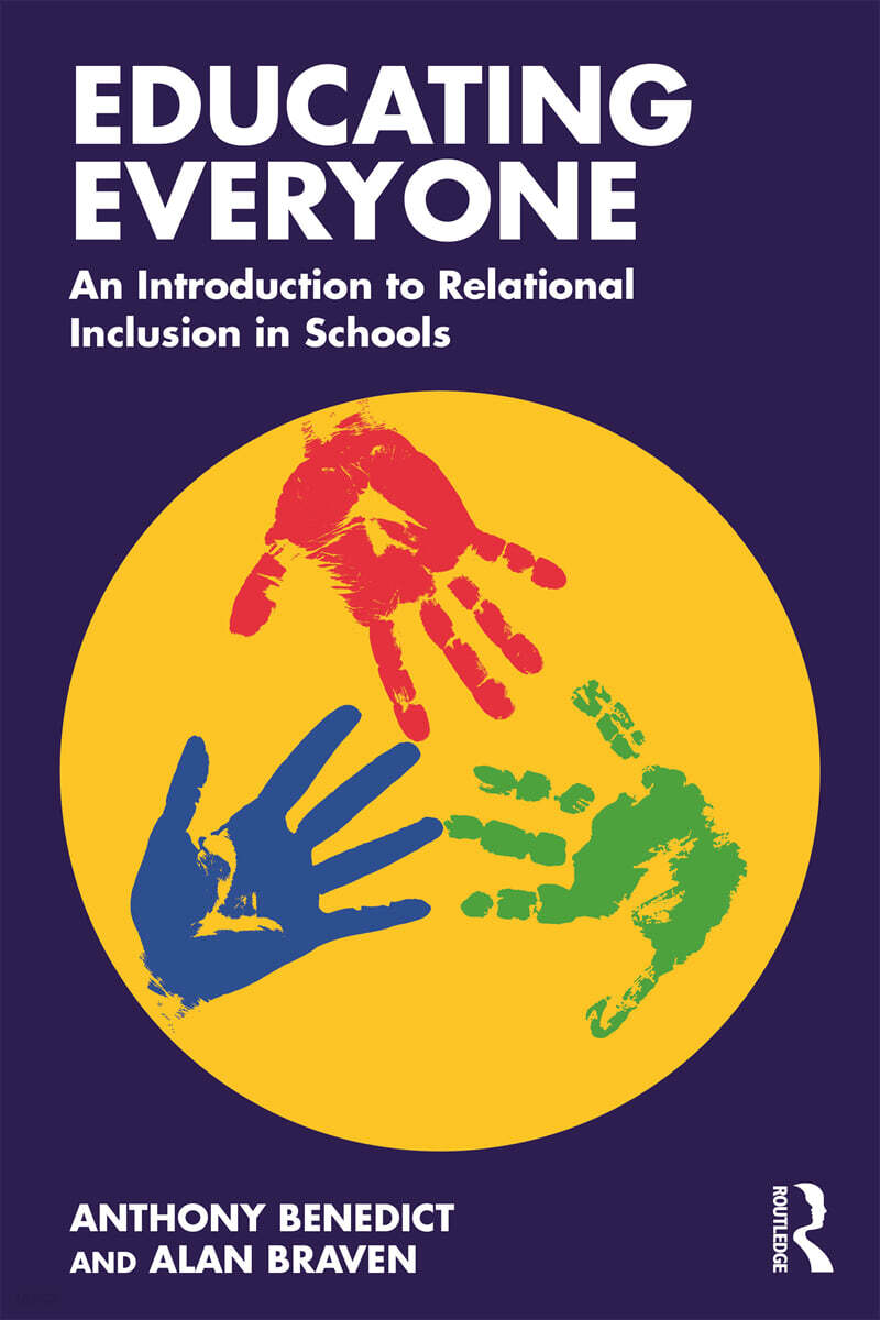 Educating Everyone: An Introduction to Relational Inclusion in Schools - 예스24