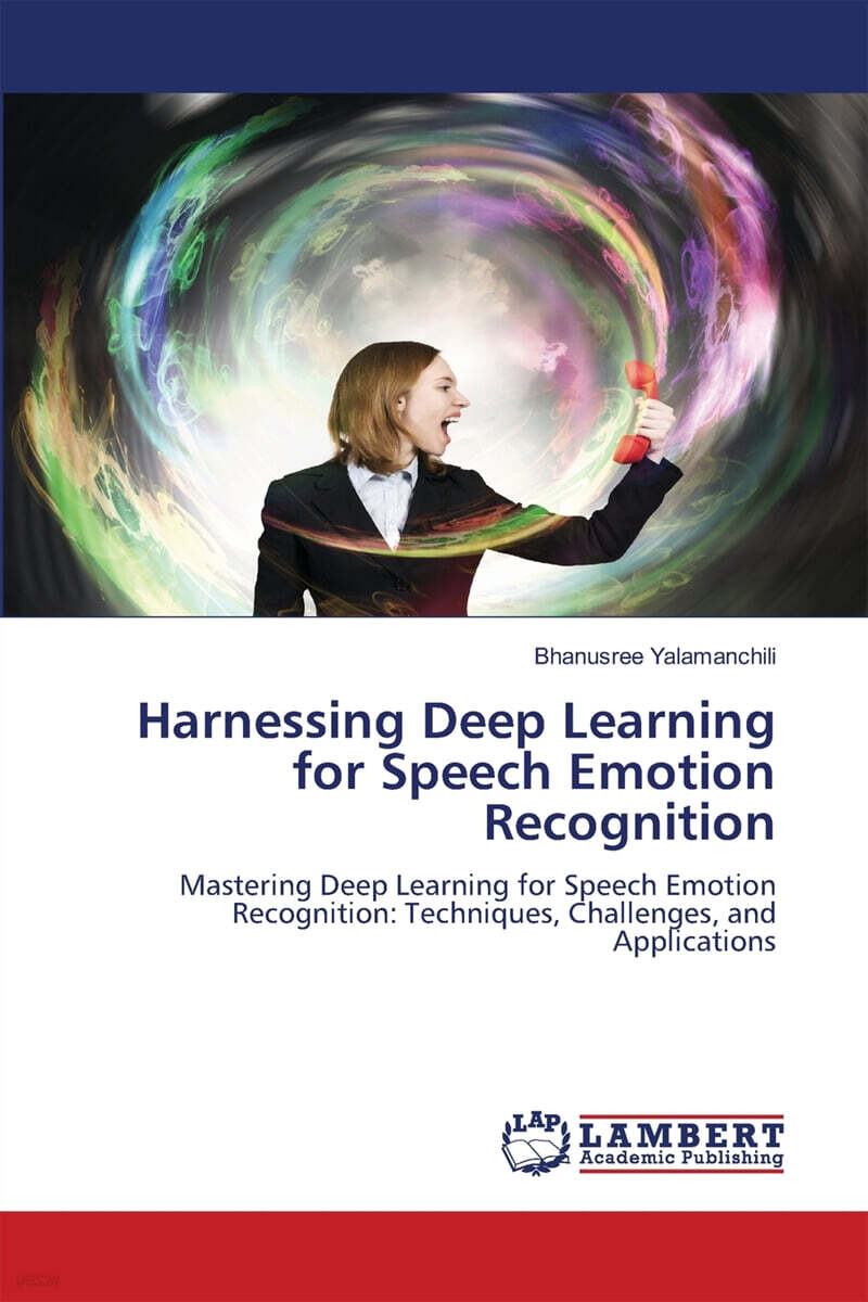 Harnessing Deep Learning for Speech Emotion Recognition - 예스24