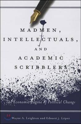Madmen, Intellectuals, and Academic Scribblers: The Economic Engine of ...