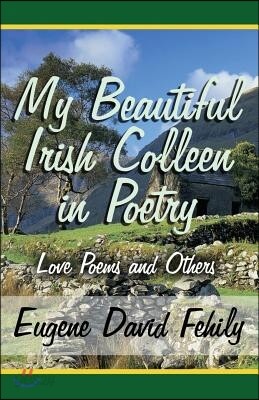 My Beautiful Irish Colleen in Poetry: Love Poems and Others | Fehily ...