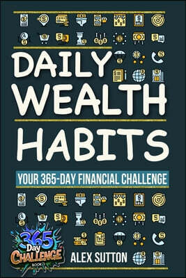 Daily Wealth Habits: A Yearlong Guide for Beginners and Professionals ...