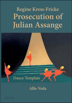 Prosecution of Julian Assange: Dance Template - 예스24