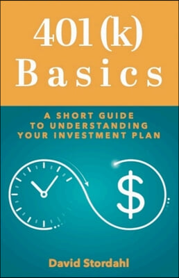 401(k) Basics: A Short Guide to Understanding Your Investment Plan - 예스24