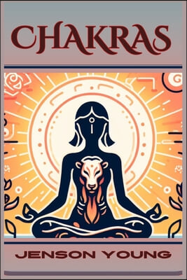 Chakras: A Beginner's Guide to Understanding and Balancing Your Chakras (2024) - 예스24