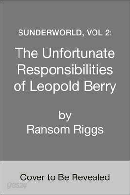Sunderworld, Vol 2: The Unfortunate Responsibilities of Leopold Berry ...