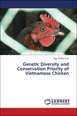 Genetic Diversity and Conservation Priority of Vietnamese Chicken - 예스24