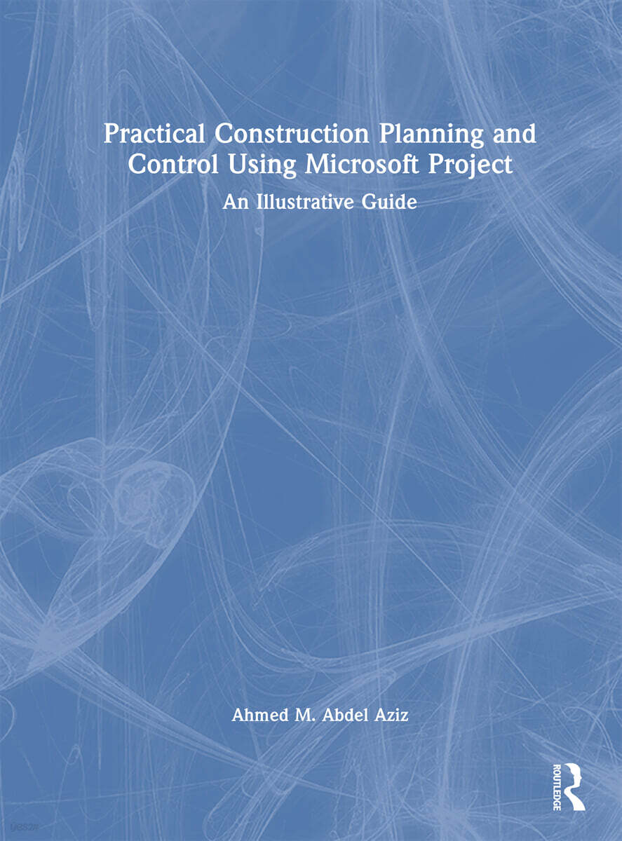 Practical Construction Planning and Control Using Microsoft Project - 예스24