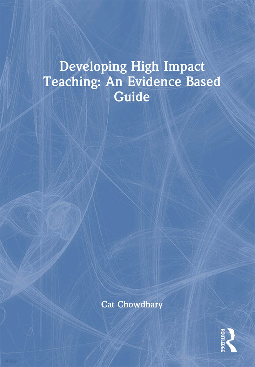 Developing High Impact Teaching: An Evidence Based Guide - 예스24