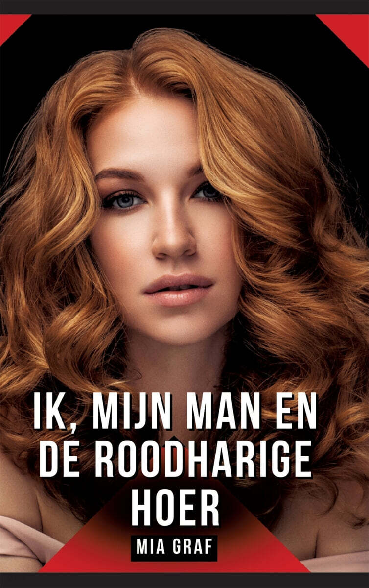 Ik, mijn man en de roodharige hoer: Verhalen over expliciete seks voor ...