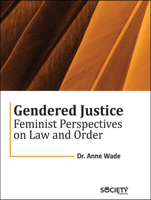 Gendered Justice: Feminist Perspectives on Law and Order - 예스24
