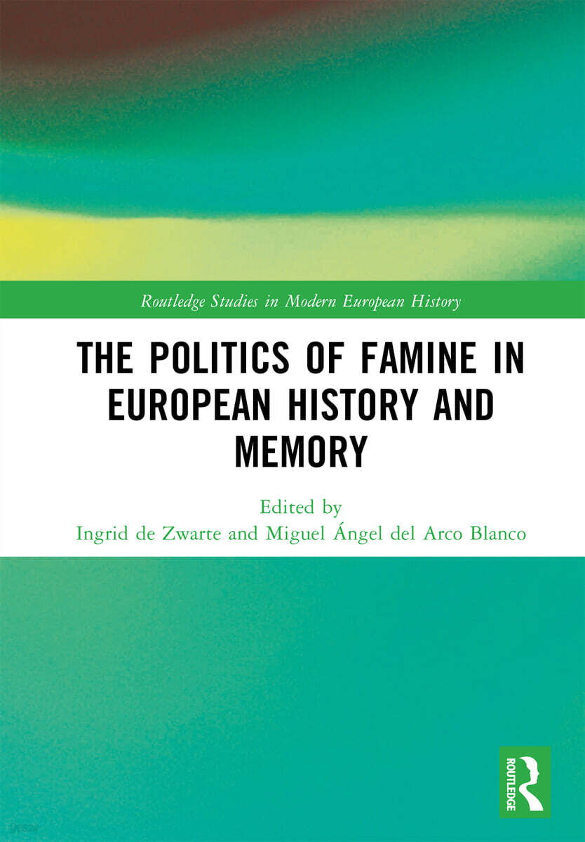 Politics of Famine in European History and Memory - 예스24