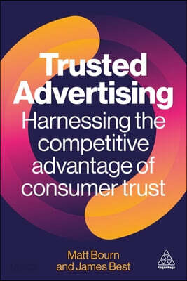 Trusted Advertising - Harnessing the Competitive Advantage of Consumer ...