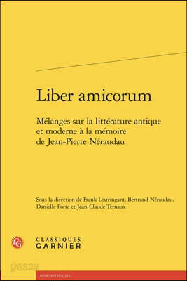 Liber Amicorum: Melanges Sur La Litterature Antique Et Moderne a la ...