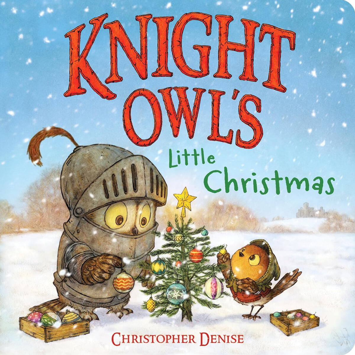 Knight Owl's Little Christmas | Christopher Denise | Christy Ottaviano ...