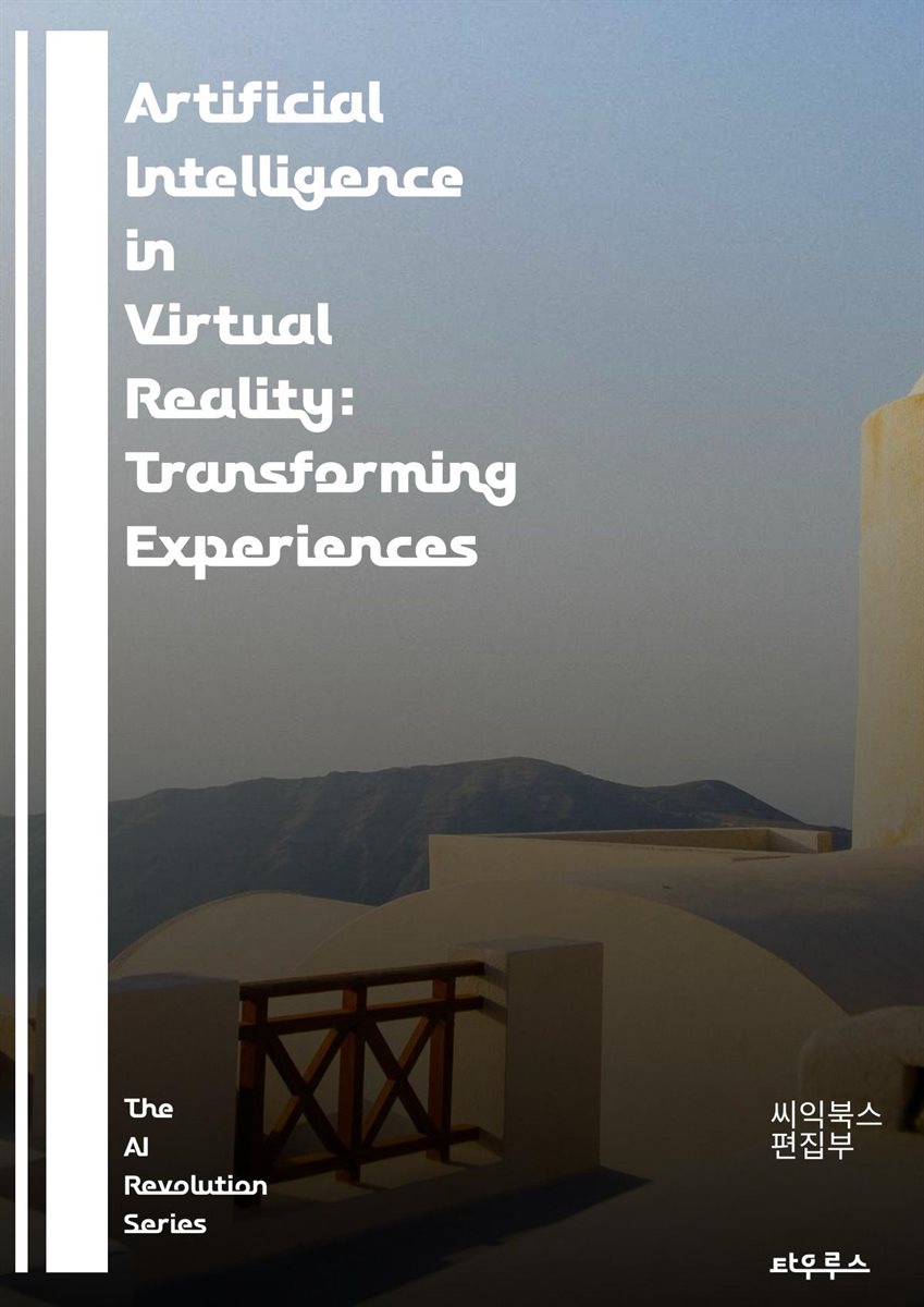 [전자책] Artificial Intelligence in Virtual Reality: Transforming ...