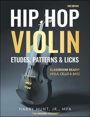 Hip Hop Violin Etudes, Patterns, & Licks: Classroom Ready! Viola, Cello ...