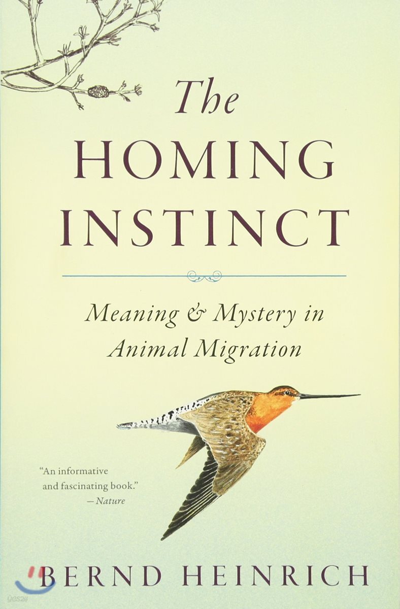 The Homing Instinct: Meaning and Mystery in Animal Migration - 예스24