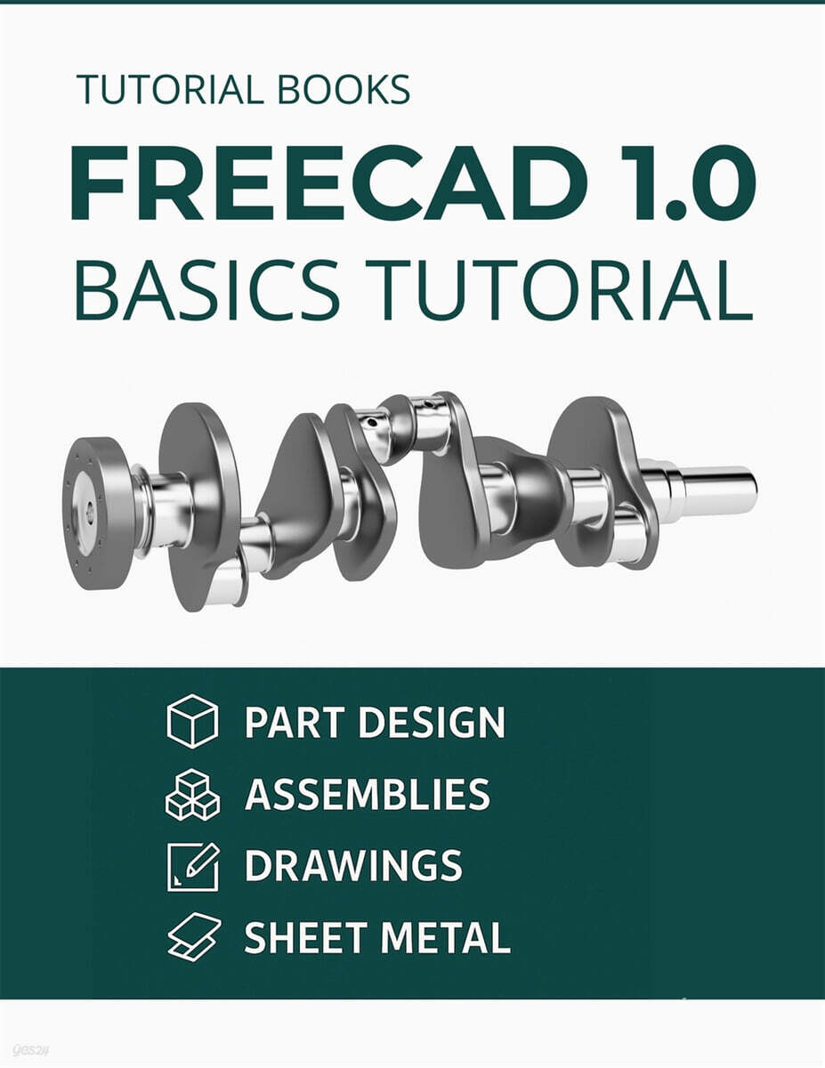 FreeCAD 1.0 Basics Tutorial (COLORED) | Tutorial Books | Kishore - 예스24